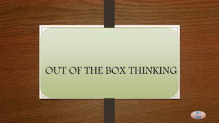 Out of box thinking | PPT