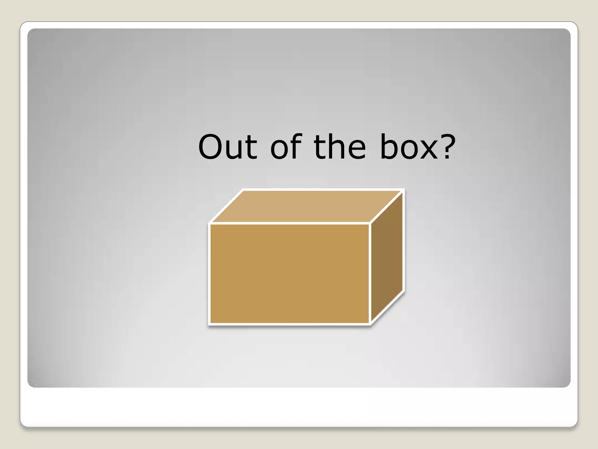 Out of the box presentation | PPT