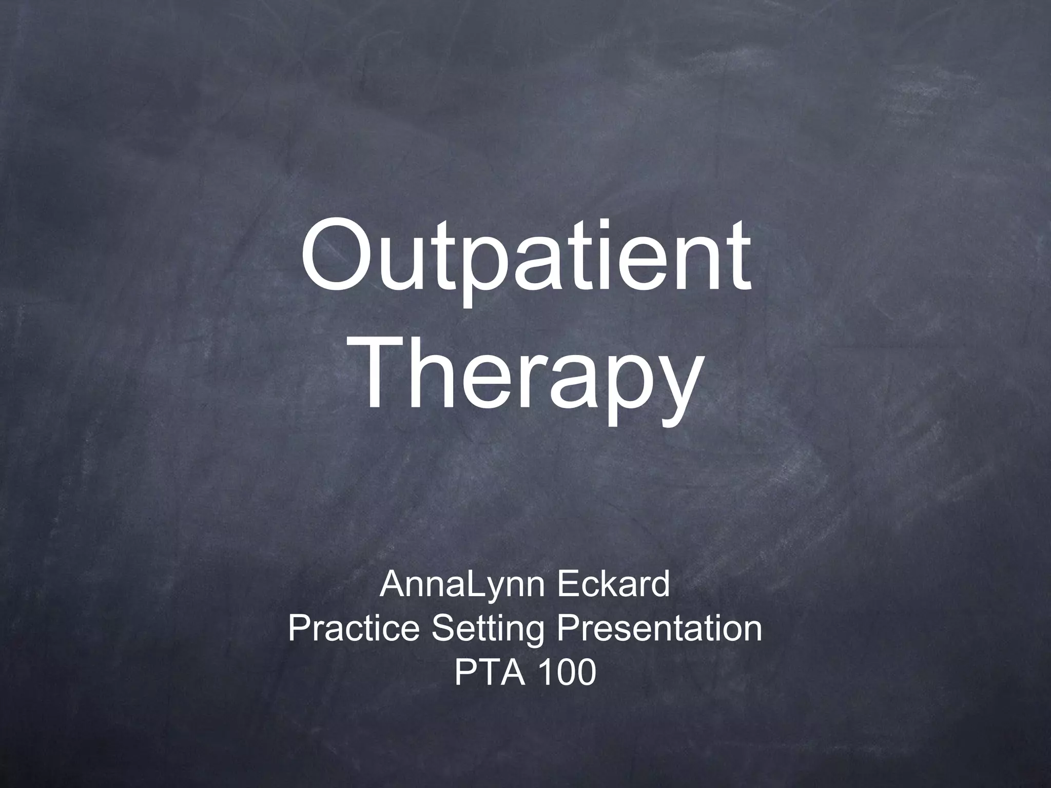 Outpatient therapy pta 100 recorded | PPT