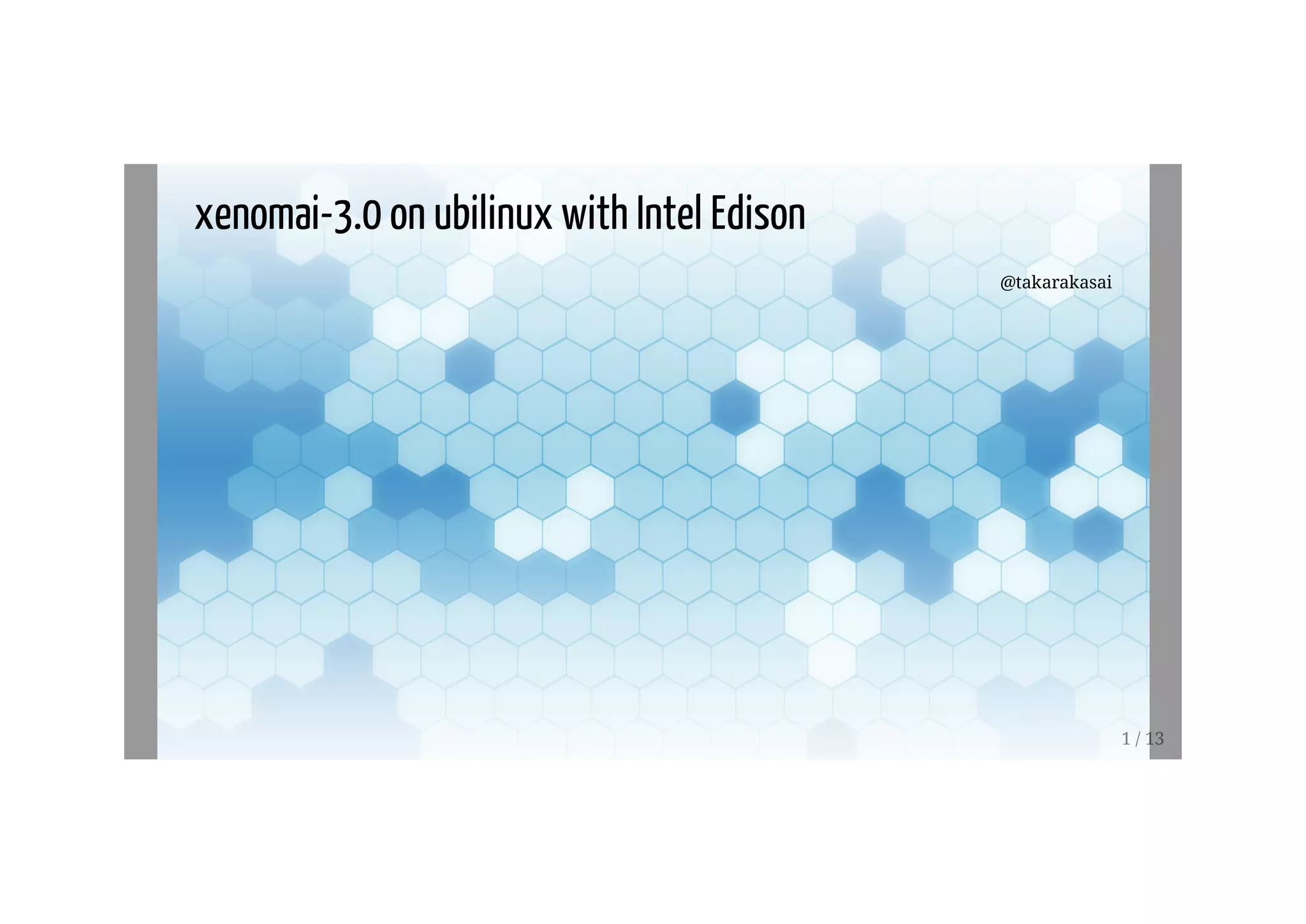 Xenomai-3.0 on Ubilinux with Intel Edison | PPT