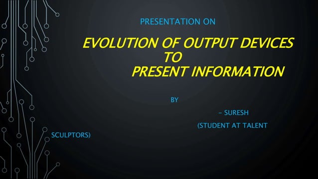 Evolution of Output devices | PPTX