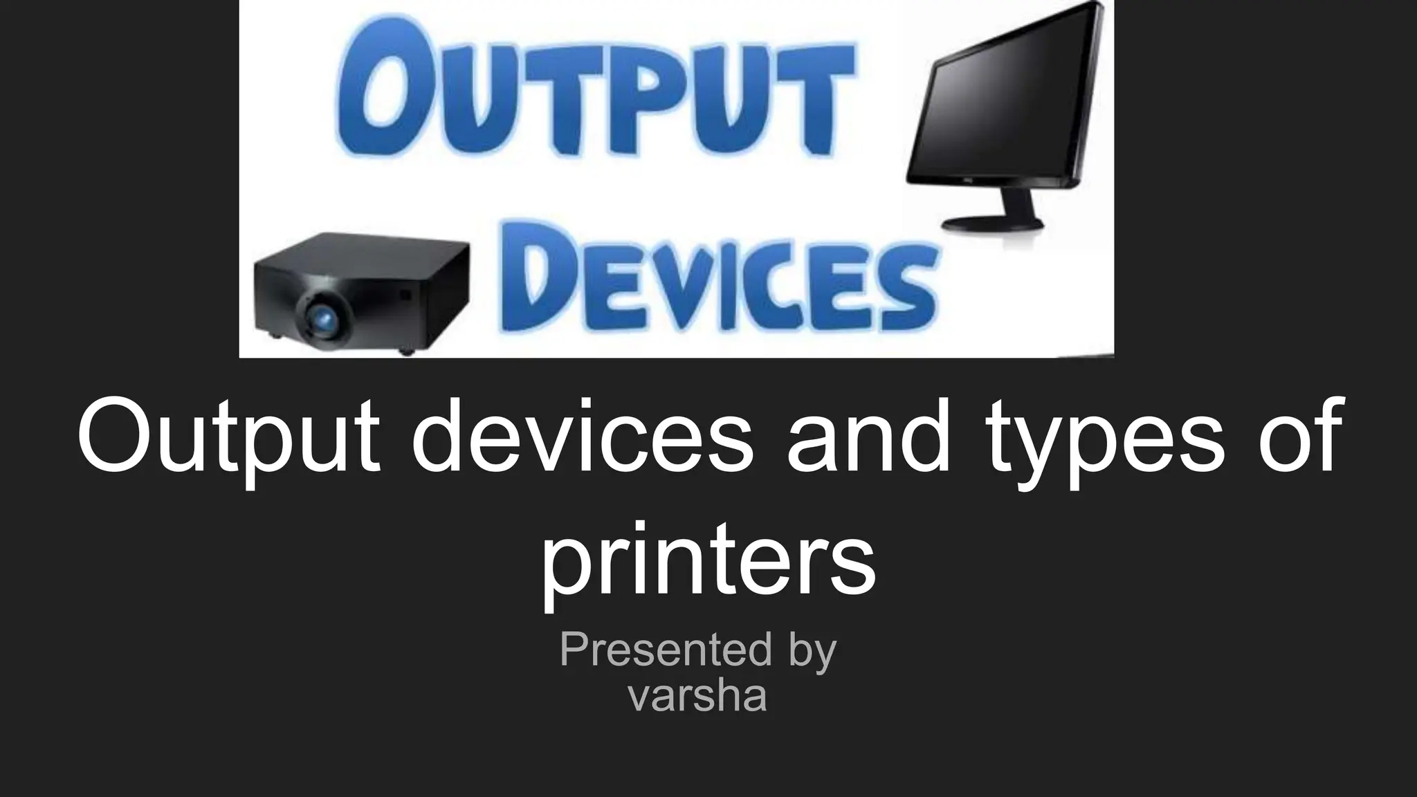 Output devices and types of printers.pptx | Computer Peripherals | Computing