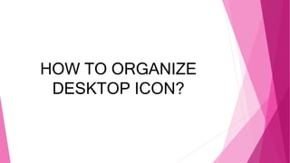 OUTPUT IN CSS POWERPOINT organizing desktop icon | PPT