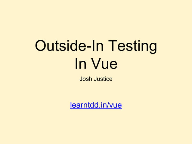 Outside-in Testing in Vue with Cypress | PPT
