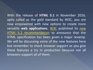 New Features of HTML 5.1 to Create More Flexible Web Experiences | PPT