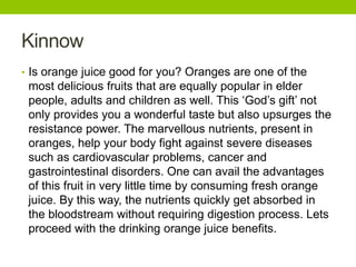 Outstanding health benefits of kinnow fruit A series of Presentation By Mr Allah Dad Khan Former ...