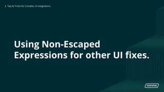 OutSystems Tricks & Tips for Complex UI Integrations | PPT