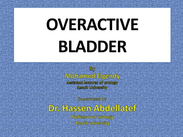 Overactive bladder | PPTX | Digestive Disorders | Diseases and Conditions
