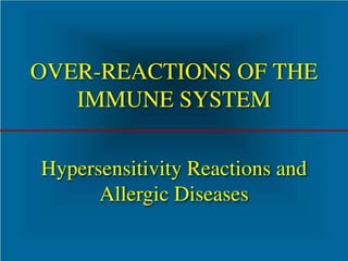 OVER-REACTIONS OF THE IMMUNE SYSTEM.pptx