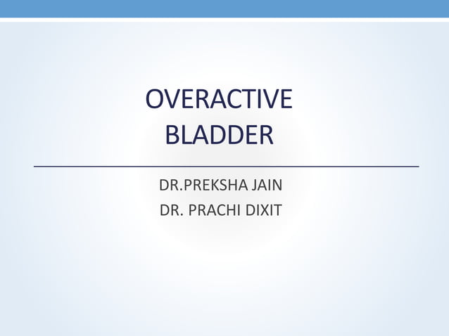 Overactive bladder | PPTX