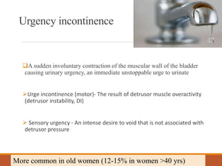Overactive bladder or urgency incontinence | PPTX