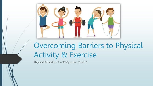 overcomingbarrierstophysicalactivityexercise- peh bariers.pptx