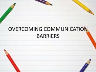 Overcoming communication Barriers | PPTX
