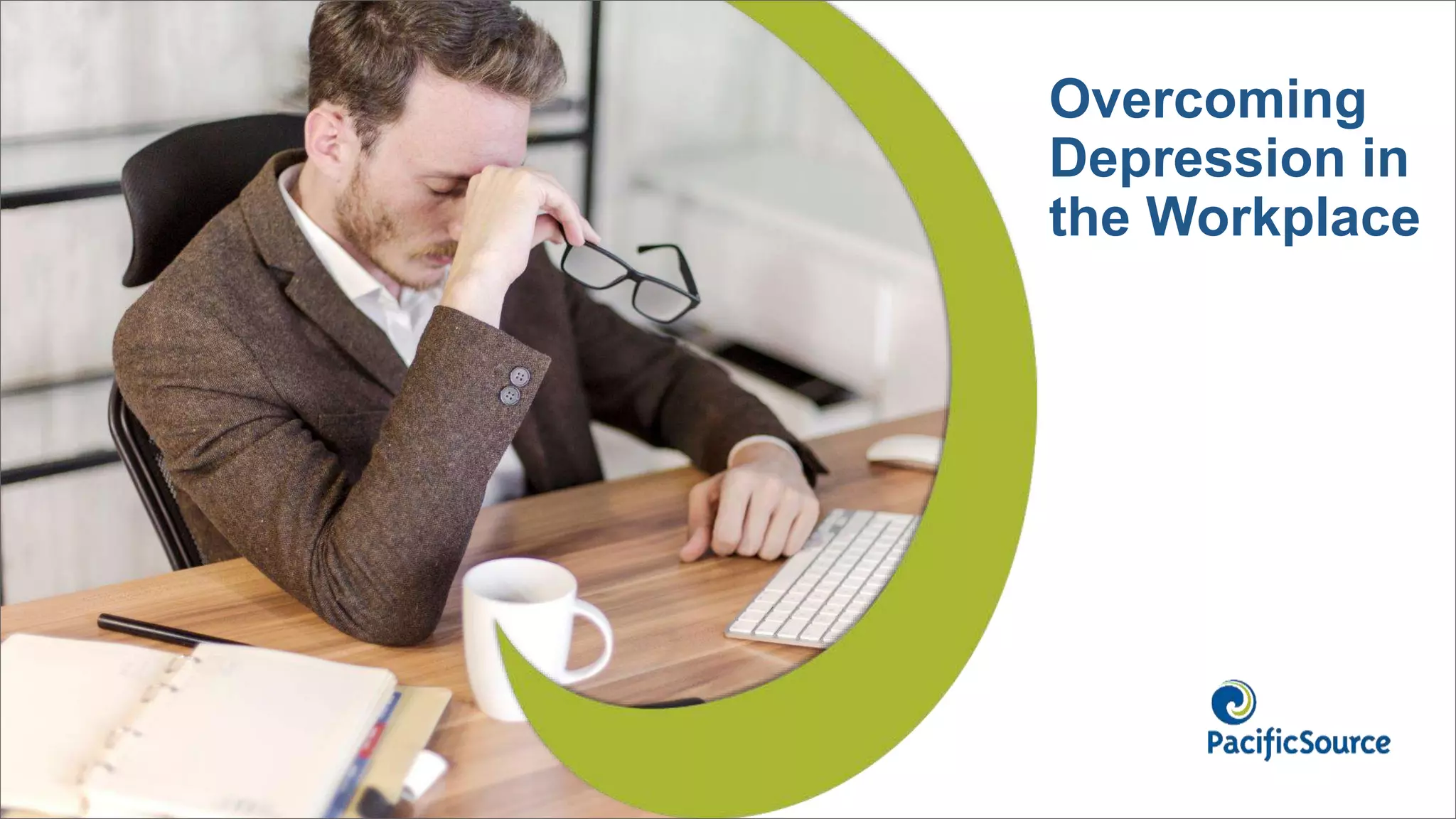 Overcoming Depression in the Workplace - PacificSource SpeakerSeries | PPTX