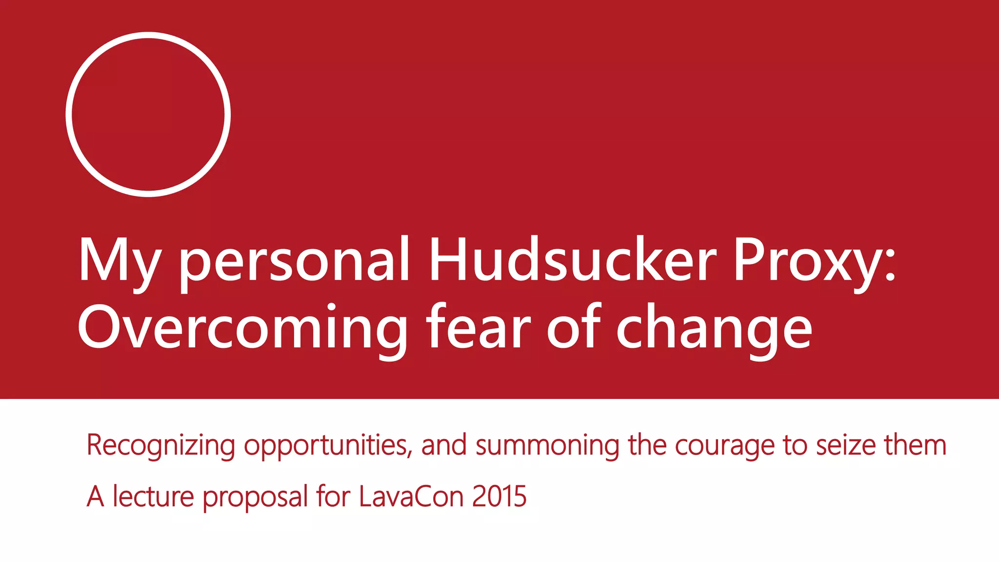 My personal Hudsucker Proxy: Overcoming fear of change | PPT