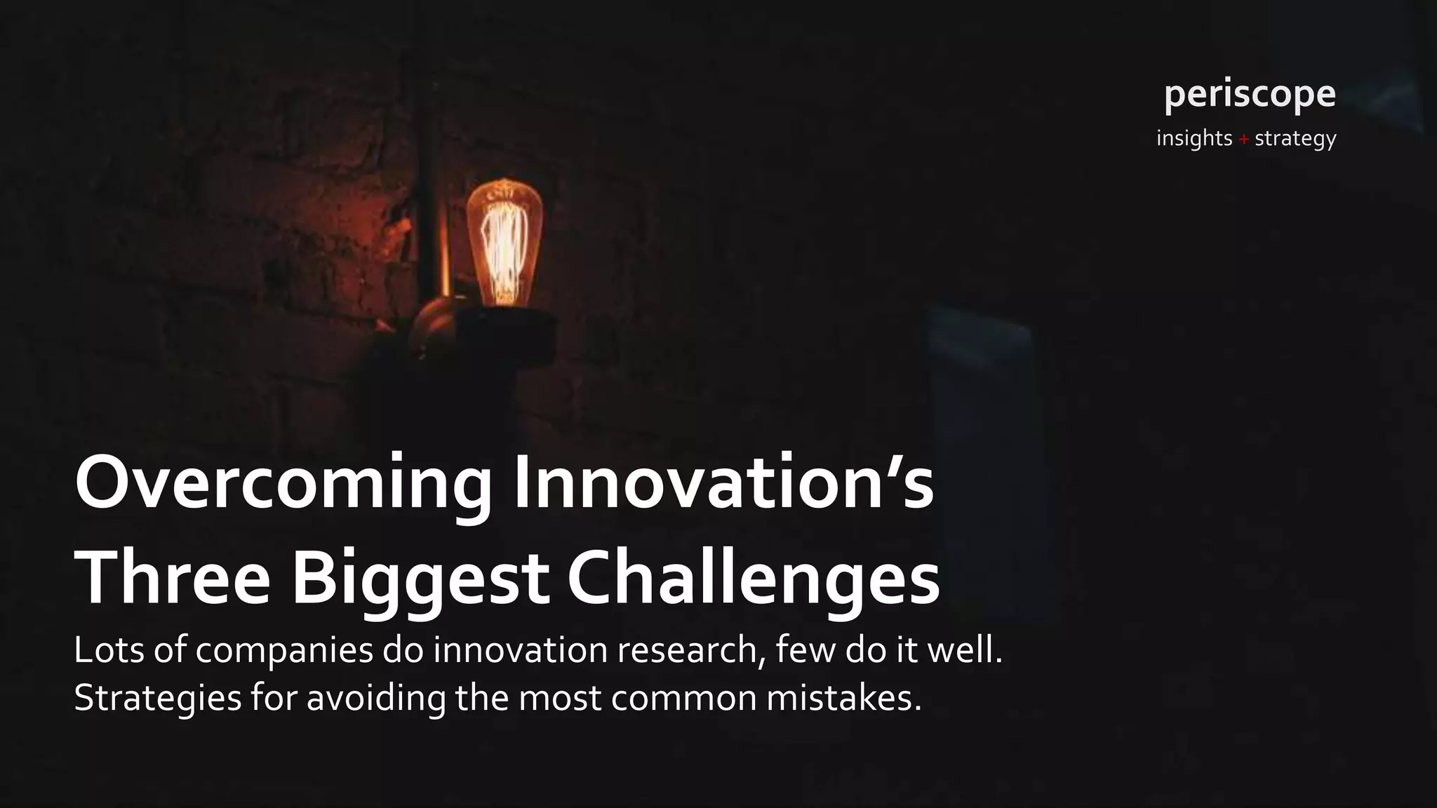 Overcoming Innovation's Three Biggest Challenges | PPT