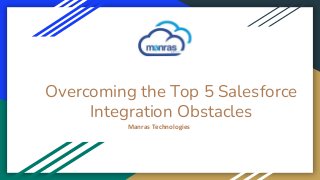 Overcoming the Top 5 Salesforce Integration Obstacles.pptx