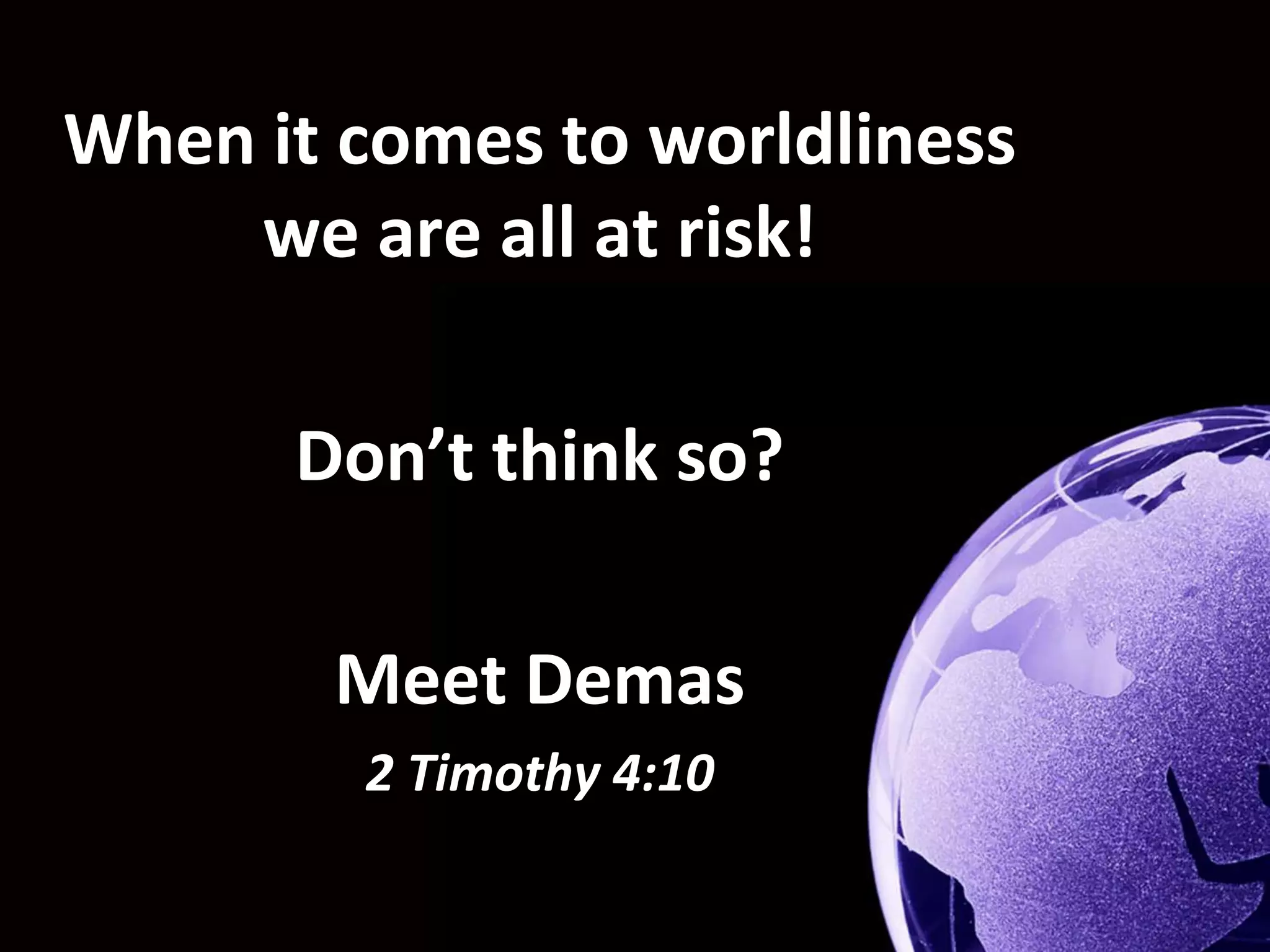 Overcoming threat worldliness | PPT