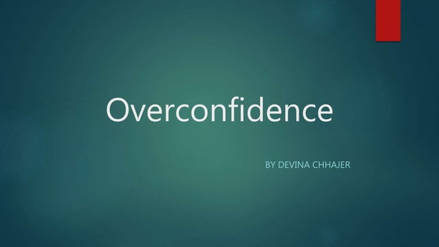 Overconfidence | PPTX | Business Accounting & Finance | Business
