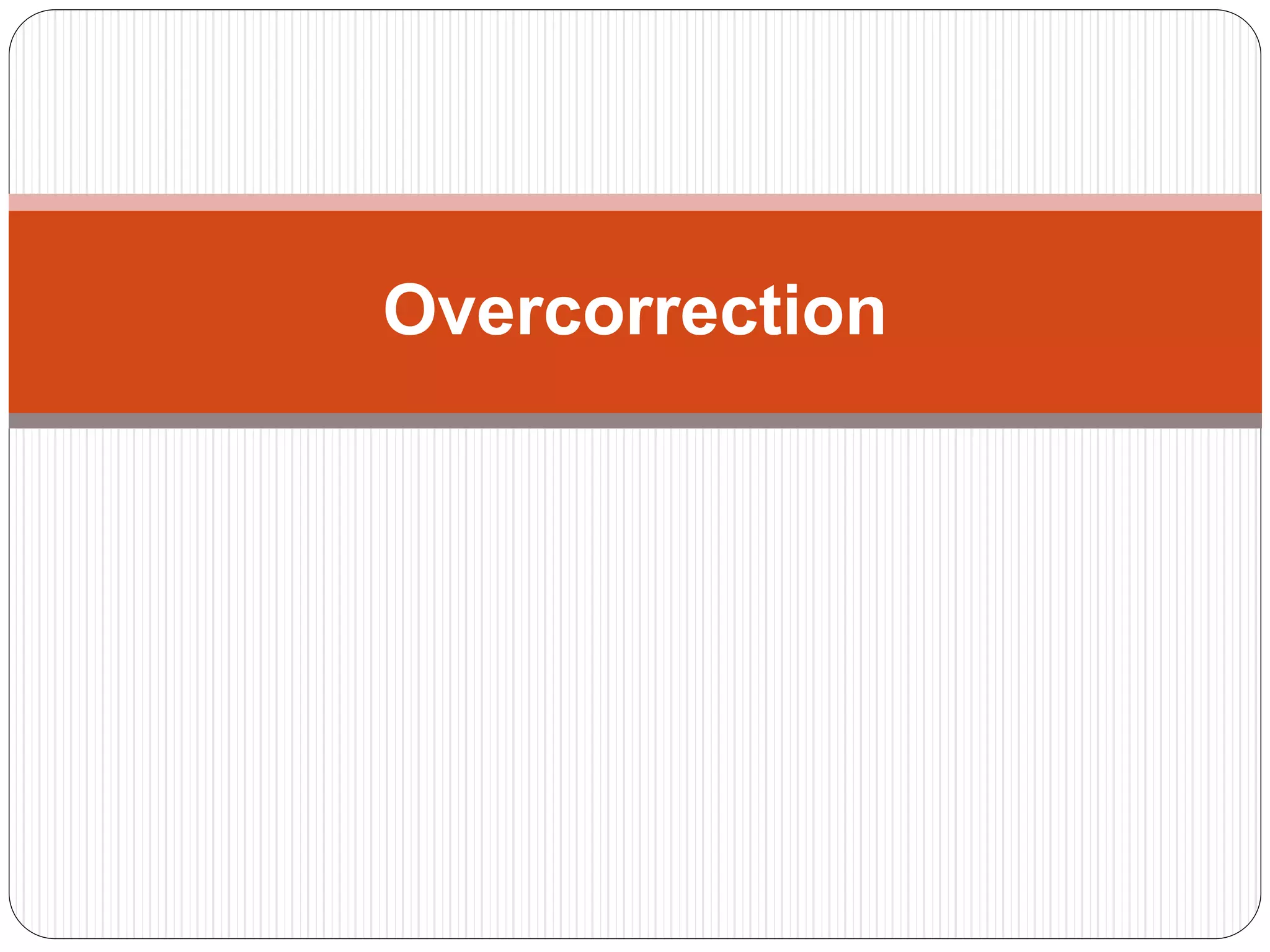 Overcorrection | PPTX