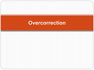 Overcorrection | PPTX