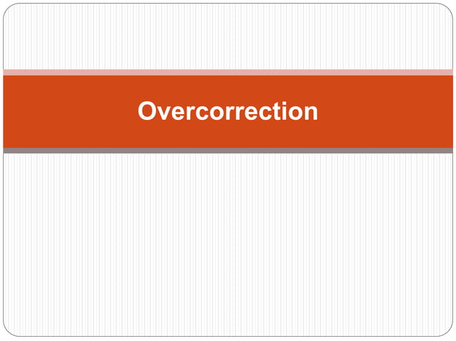 Overcorrection | PPTX
