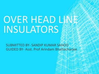 Over Head Line Insulators : Presentation Topic in Electrical ...