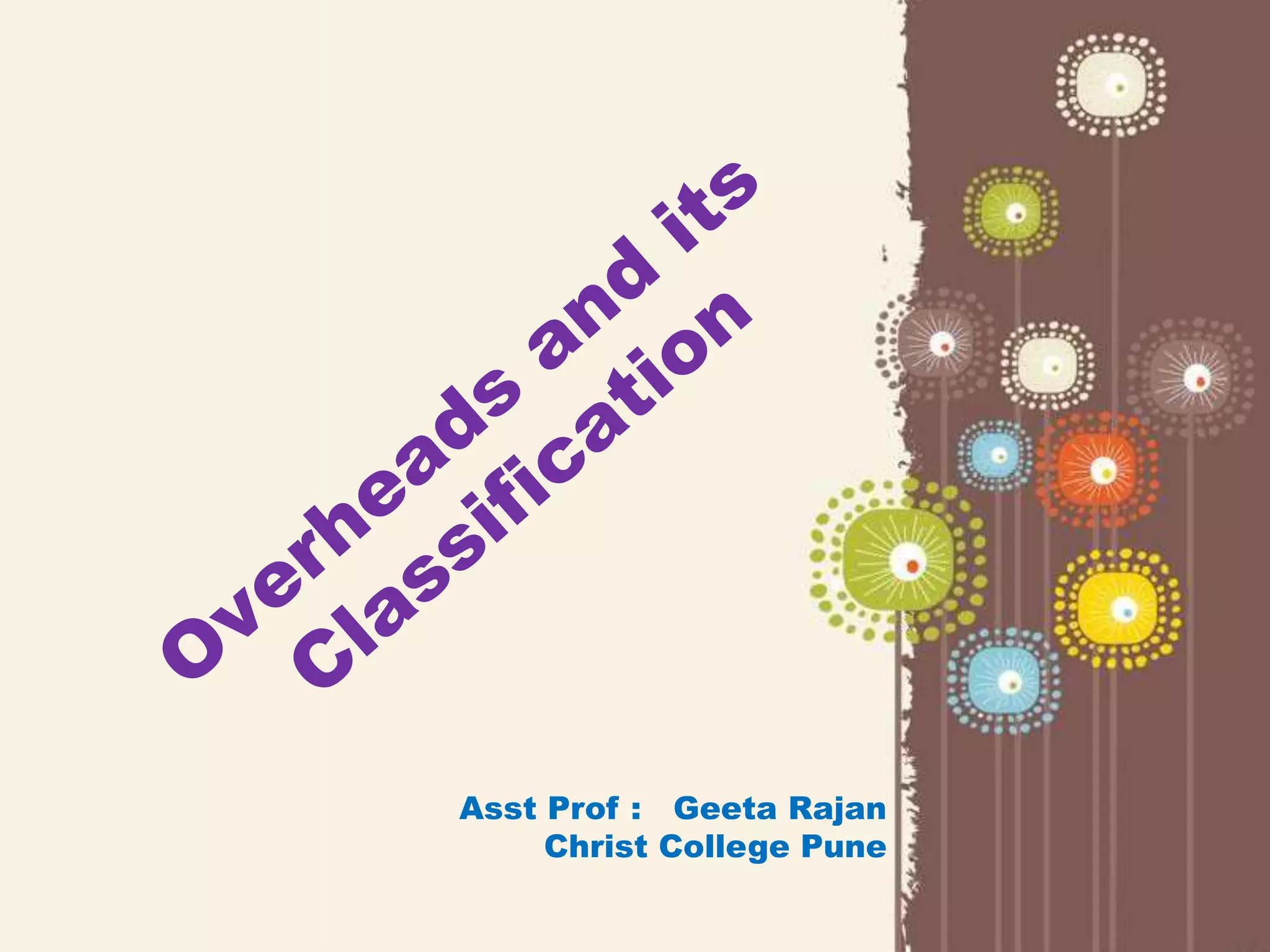 Overheads and classifcation of overheads | PPTX