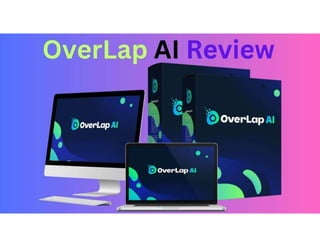 OverLap AI Review – Can This AI Tool Help You Save Time and Money.ppt