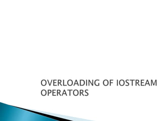 Overloading of io stream operators | PPT