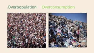 Overpopulation and Overconsumpt ion.pptx