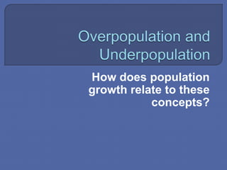 Overpopulation and underpopulation | PPTX