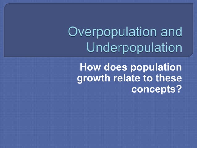 Overpopulation and underpopulation | PPTX