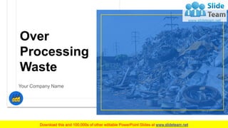 Over Processing Waste PowerPoint Presentation Slides | PDF