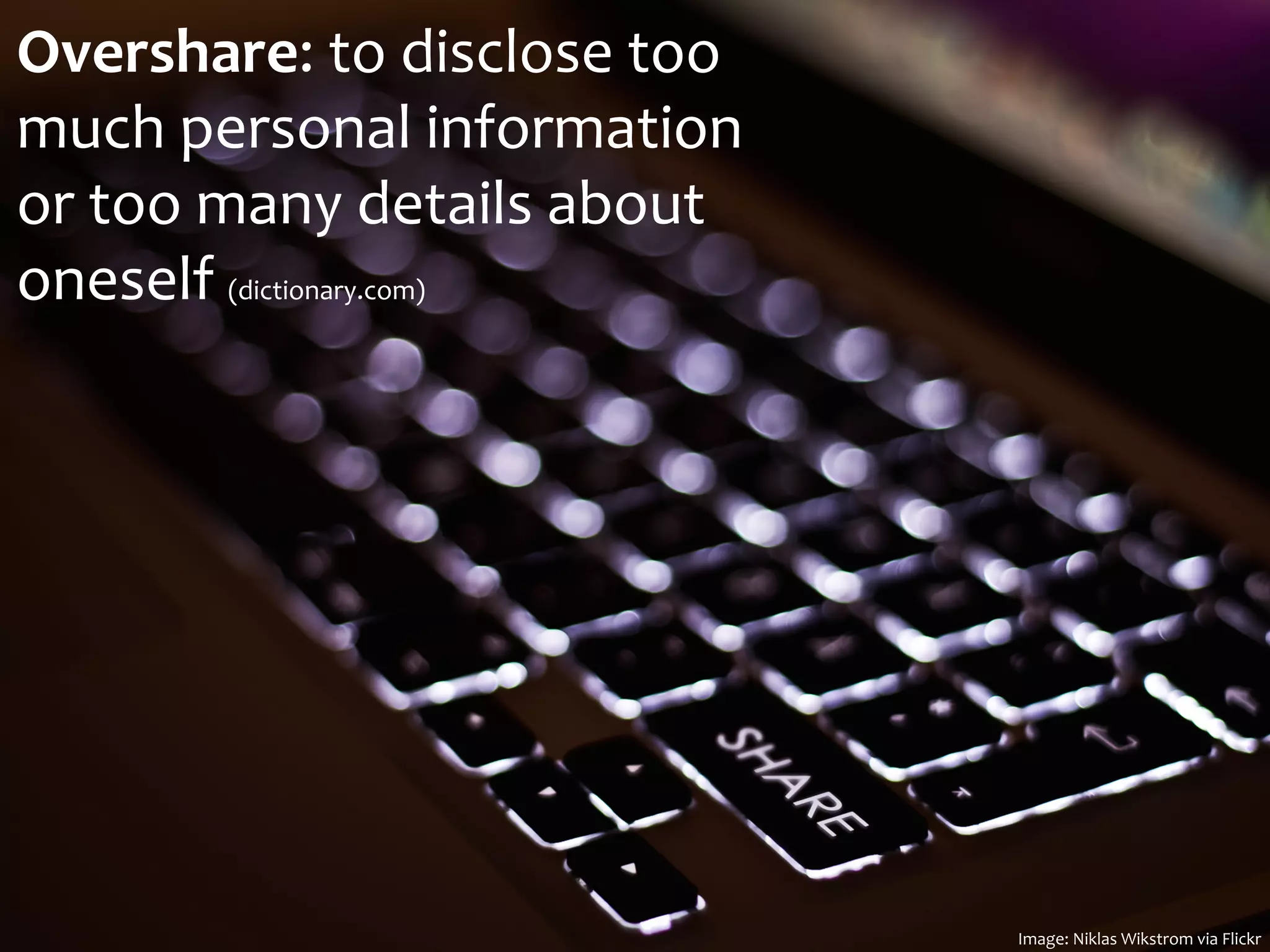 Oversharing - The effects of divulging too much information | PDF ...