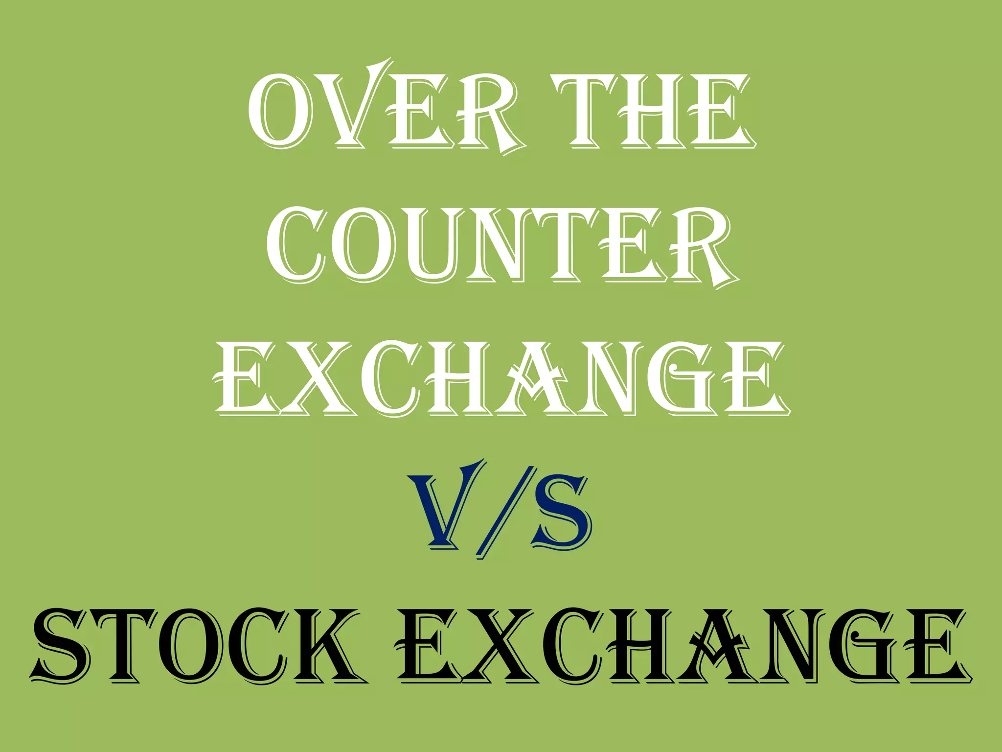 Over the counter exchange vs exchange | PPTX