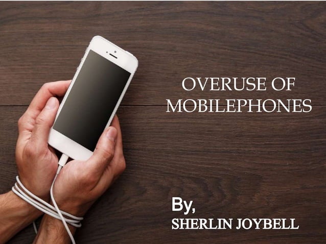 Overuse of mobilephones | PPTX
