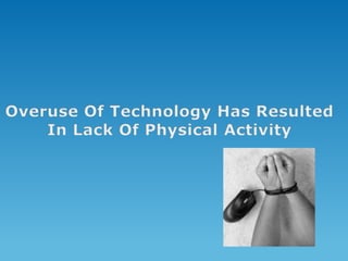 Overuse of technology / lack of physical activity | PPTX