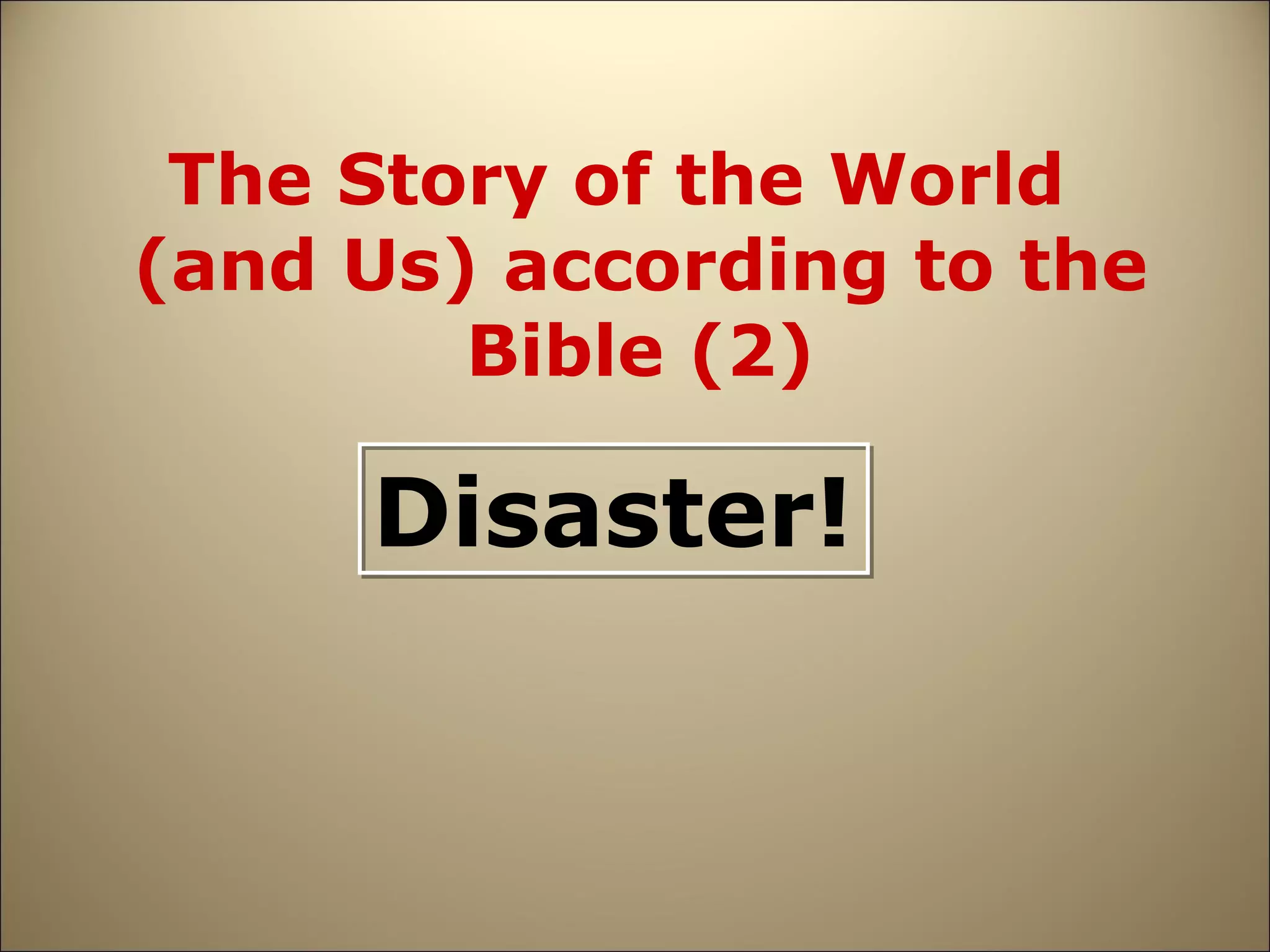 Overview of The Bible (2) Disaster! | PPT