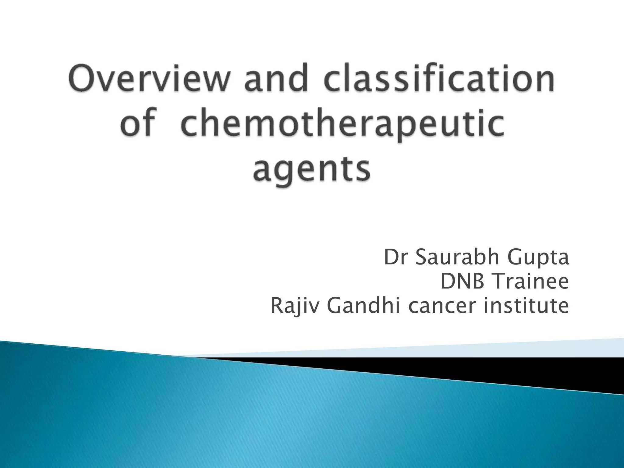 Overview and classification of chemotherapeutic agents and theory | PPTX