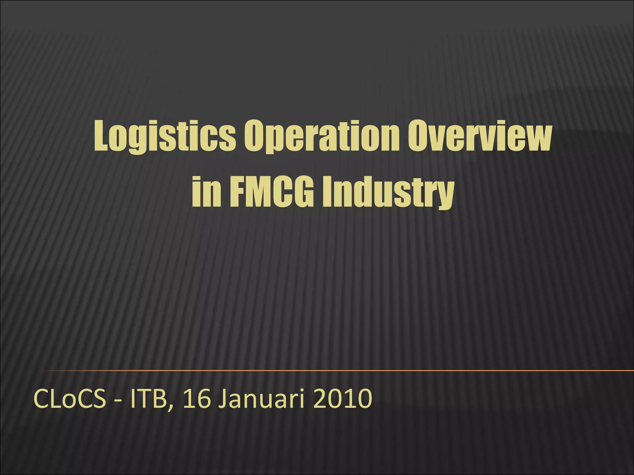 Overview Logistics Operations in FMCG | PPT