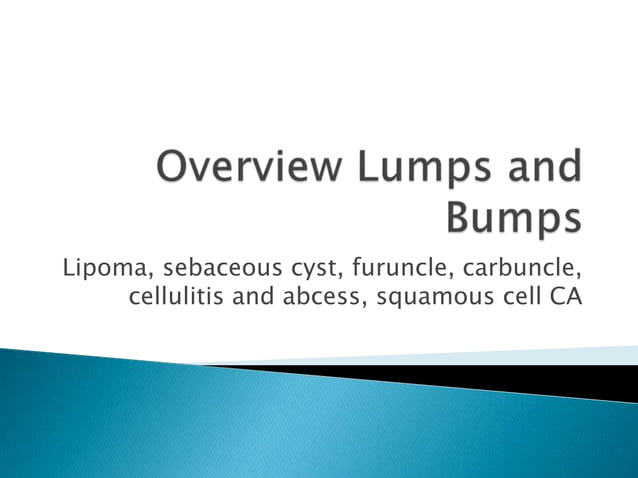 Overview lumps and bumps | PPTX | Skin and Dermatology | Diseases and ...