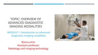 Overview of advanced diagnostic imaging modalities.pptx