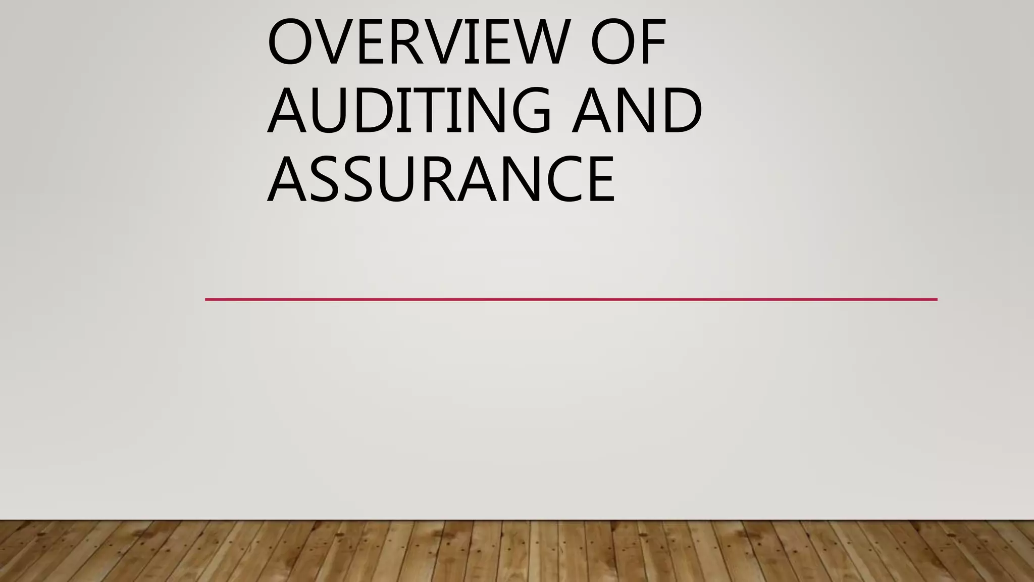 Overview Of Auditing And Assurance Pptx