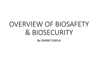 OVERVIEW OF BIOSAFETY & BIOSECURITY.pptx