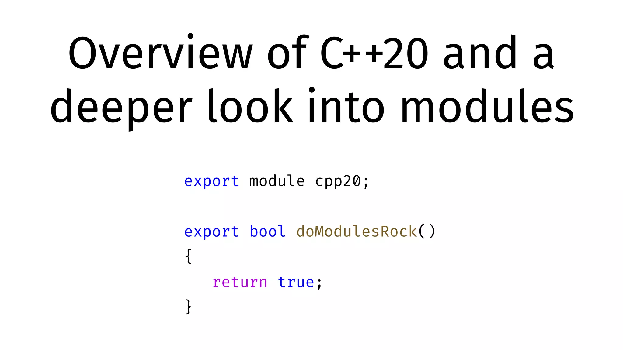 Overview of C++20 and a deeper look into modules | PPT