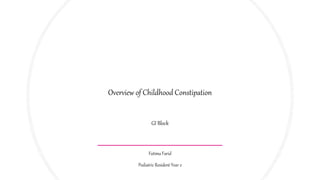 Overview of Childhood Constipation | PPT