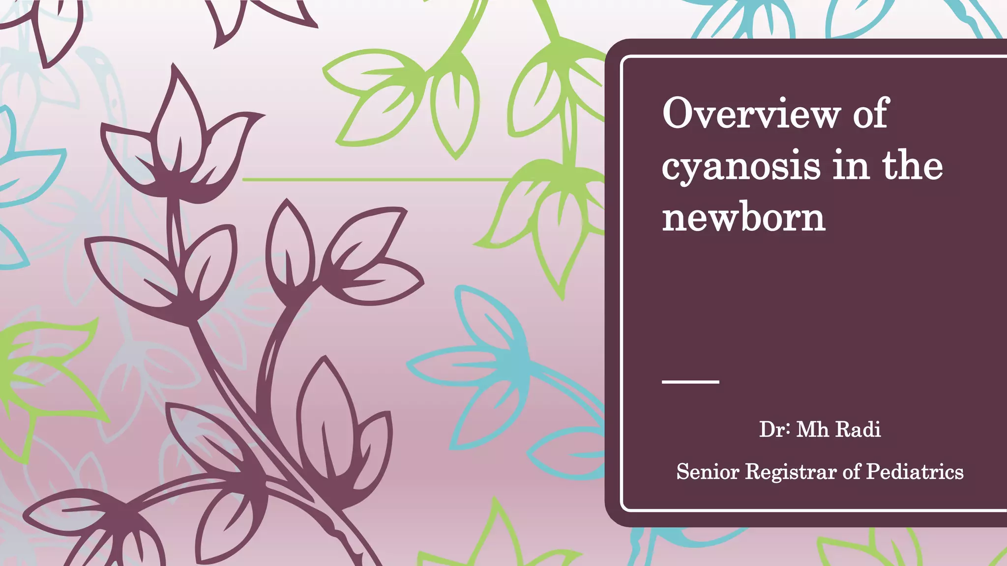 Overview of cyanosis in the newborn | PPTX