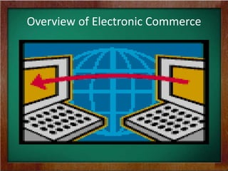 Overview of Electronic Commerce | PPTX