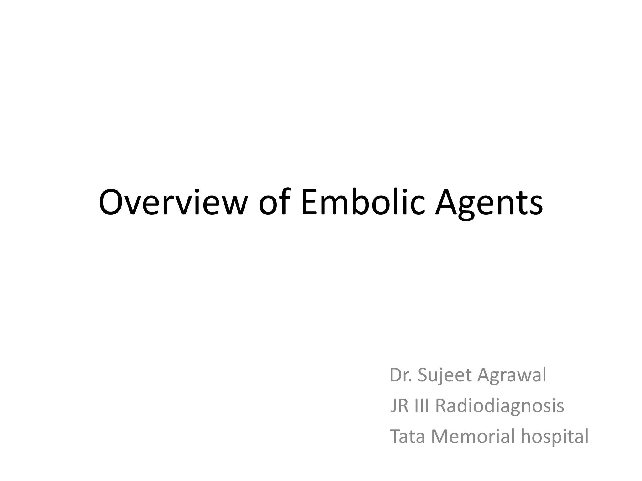 Overview of embolizing agents | PPTX